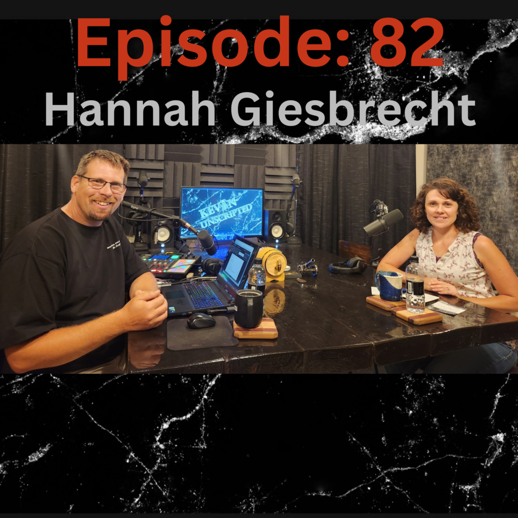 Episode: 82 Hannah Giesbrecht (Home Schooling) - Kevin Unscripted
